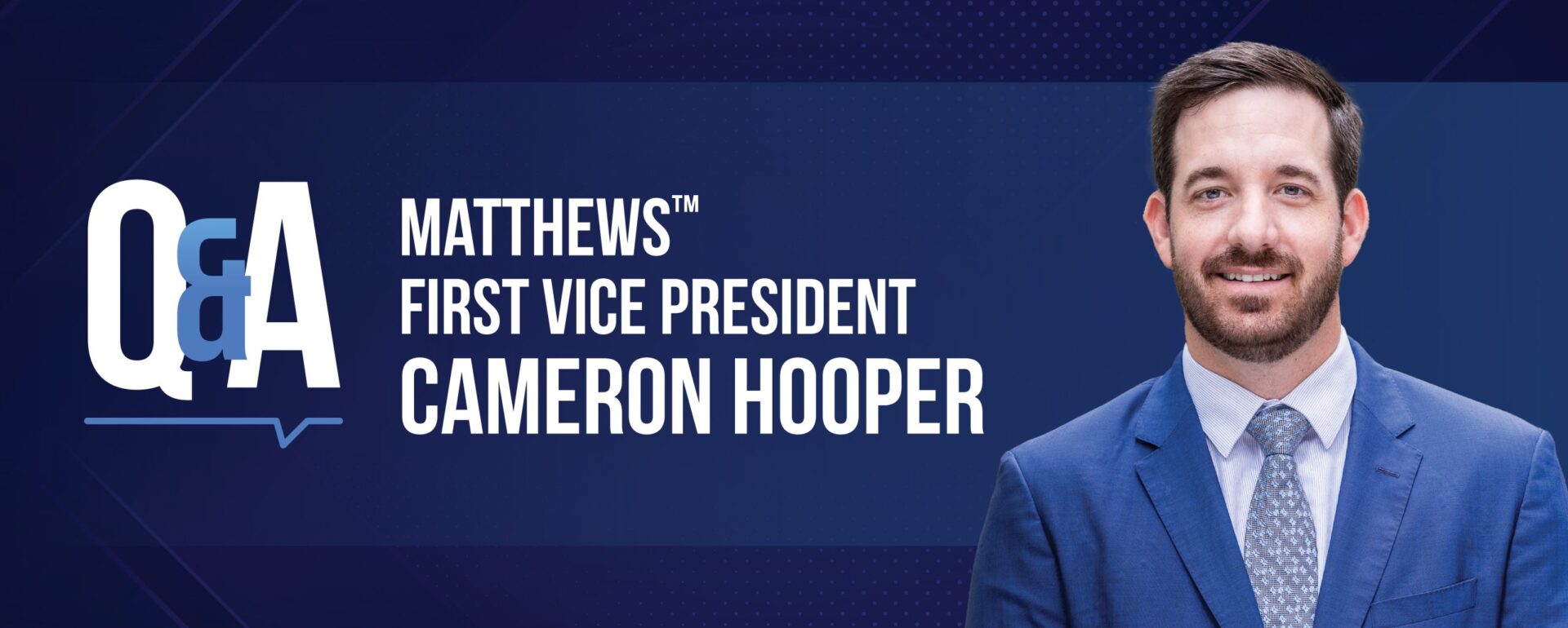 Q&A: Cameron Hooper | Matthews™ First Vice President